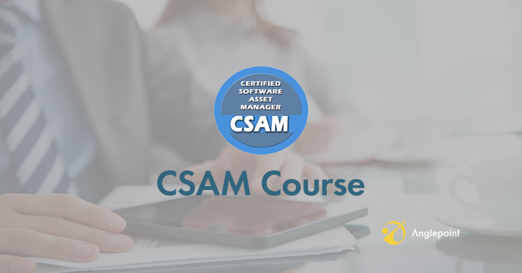 Certified Software Asset Manager (CSAM) - Anglepoint Academy